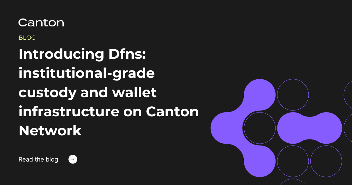 Introducing Dfns: institutional-grade custody and wallet infrastructure on Canton Network